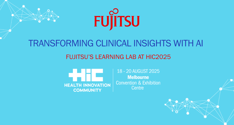 Transforming Clinical Insights with AI: Fujitsu's Learning Lab at HIC ...